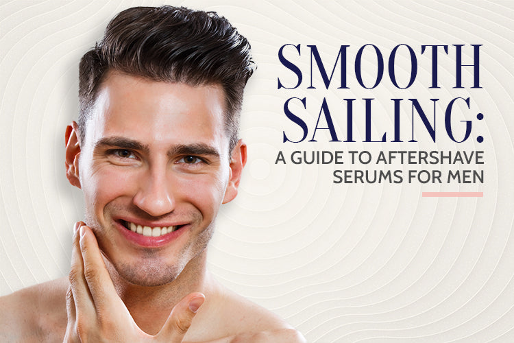 Smooth Sailing: A Guide to Aftershave Serums for Men – Sugarmanskincare